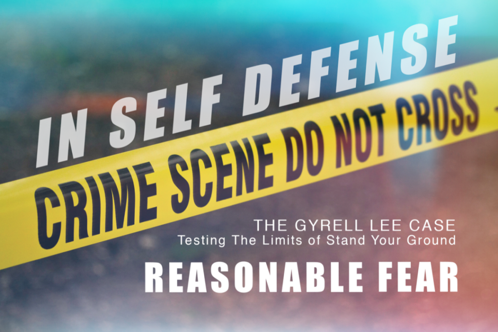"In Self Defense" The Gyrell Lee Case: Testing The Limits of Stand Your ...