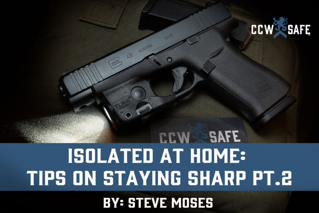 Isolated at Home Part 2: Tips on Staying Sharp CCW Safe