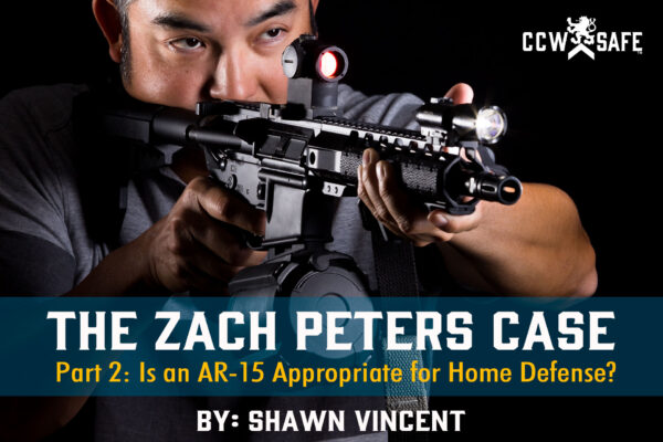 The Zach Peters Case Part 2: Is an AR-15 Appropriate for Home Defense?