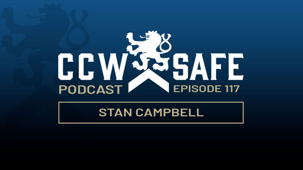CCW Safe Podcast Episode 117: Stan Campbell - CCW Safe
