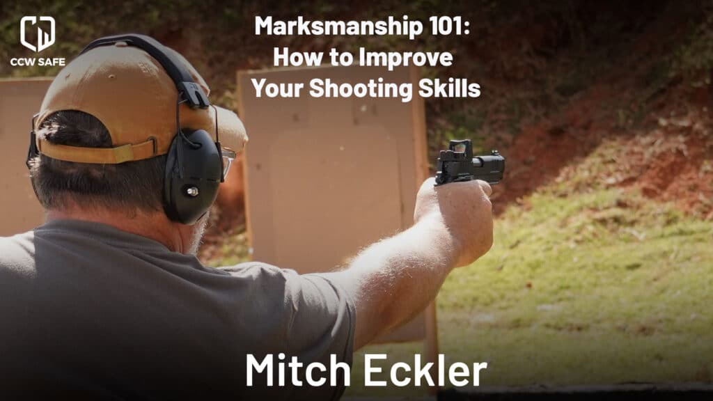 Marksmanship 101: How to Improve Your Shooting Skills - CCW Safe